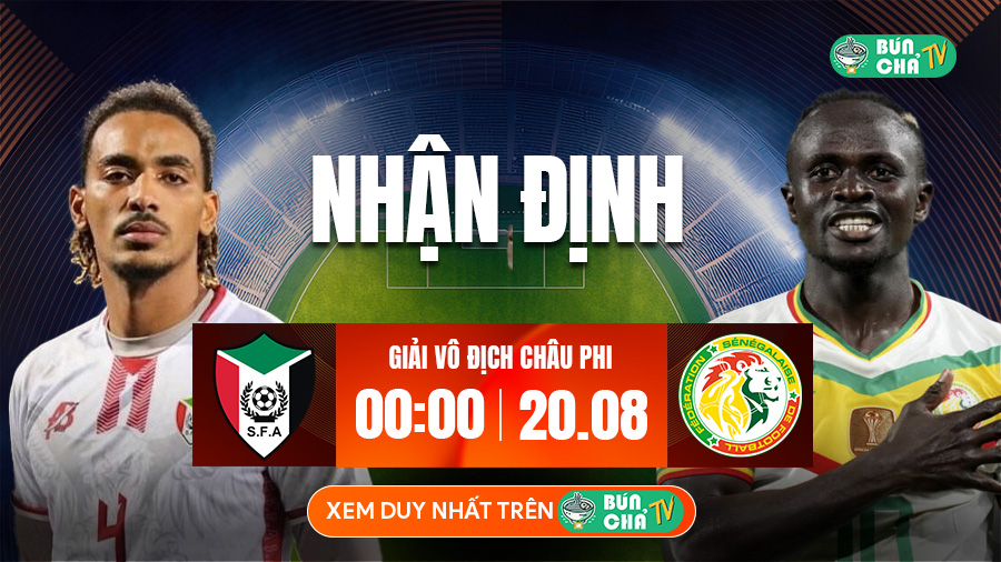 Tô Bún Chả hôm nay có gì: Soi kèo Sudan vs Senegal, 00h00 ngày 20/8 - Bunchatv